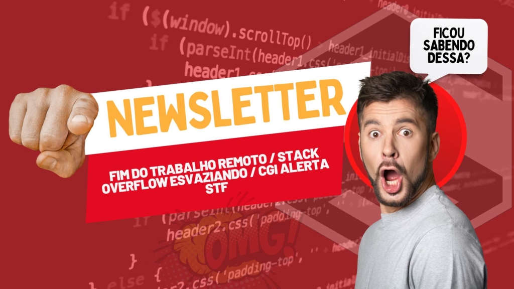 Fim do trabalho remoto / Stack Overflow esvaziando / CGI alerta STF | Bruno Brito